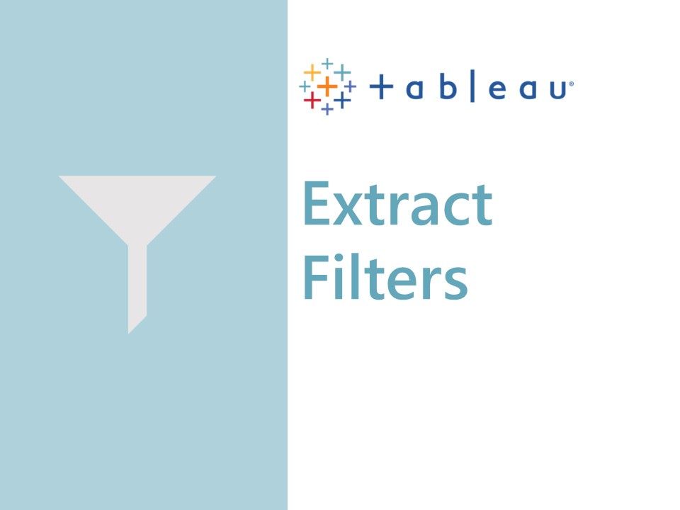 Tableau: How to apply Extract Filters? - The Data School