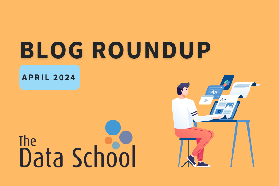 Data School Blog Roundup - April 2024 - The Data School